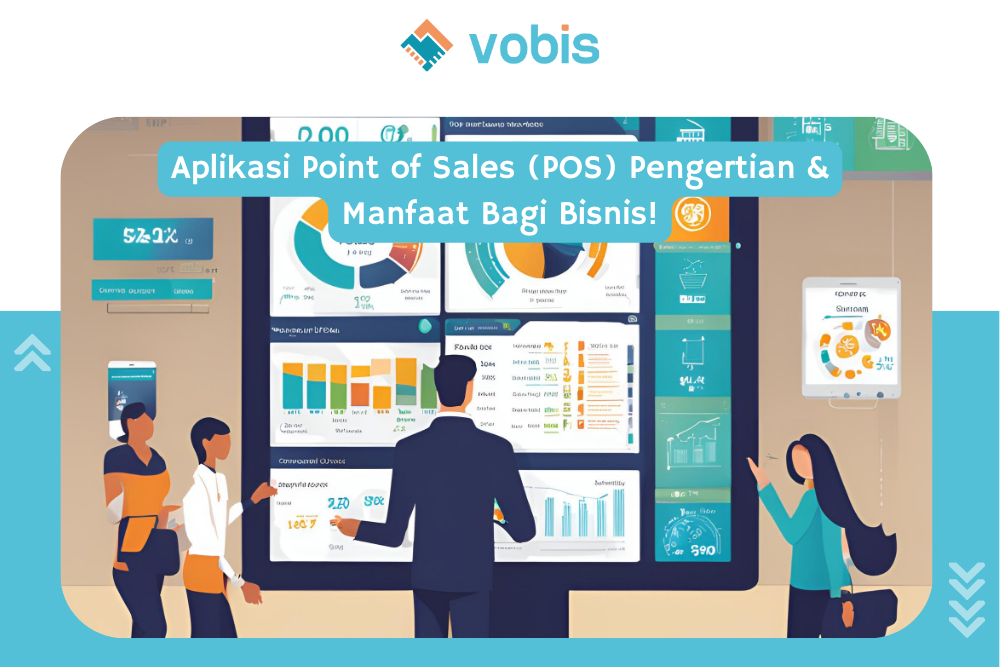 Aplikasi Point of Sales (POS) Pengertian & Manfaat Bagi Bisnis! - Vobis